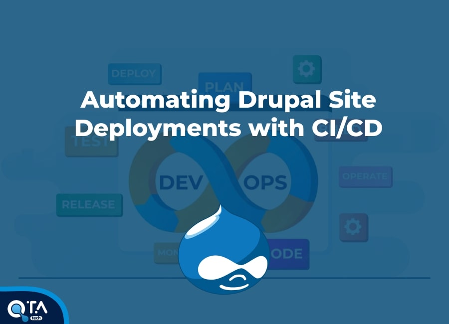 Automating Drupal Site Deployments with CI/CD | Digital transformation & creative agency | QTA Tech